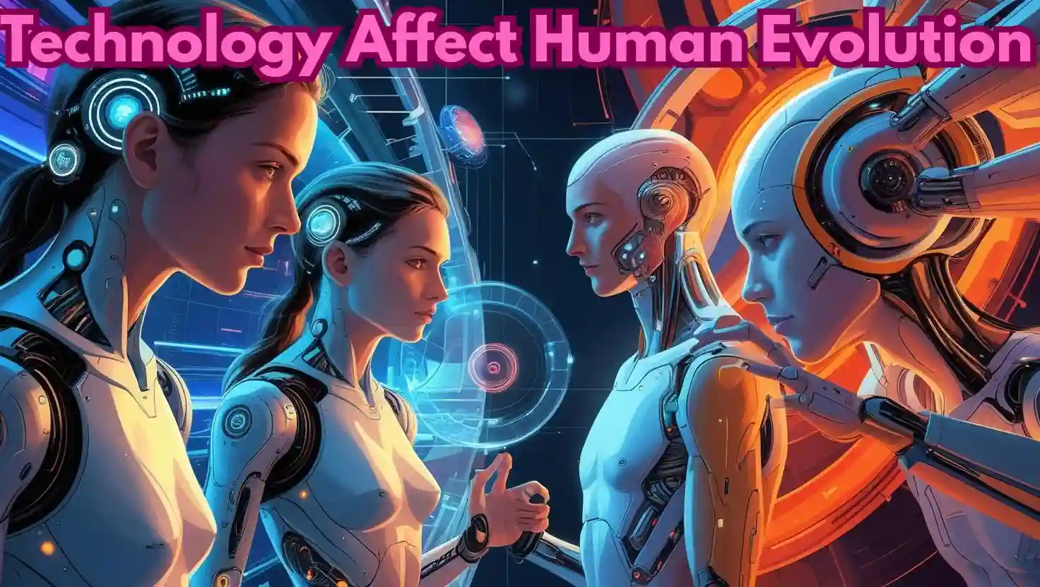 Technology Affect Human Evolution - EcoGeneZap